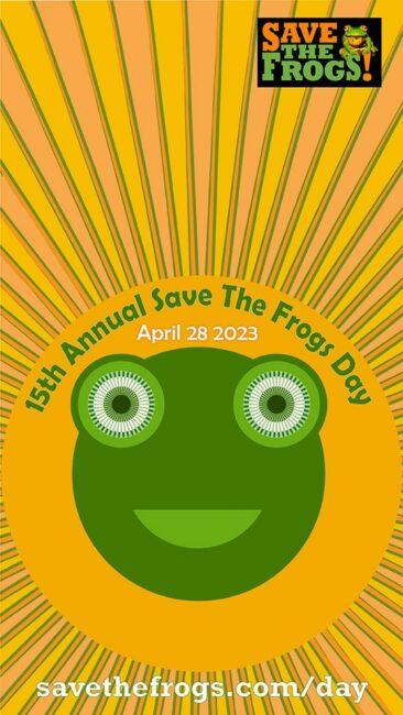 15th Annual Save The Frogs Day - Friday April 28th, 2023