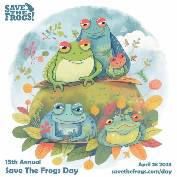 15th Annual Save The Frogs Day - Friday April 28th, 2023